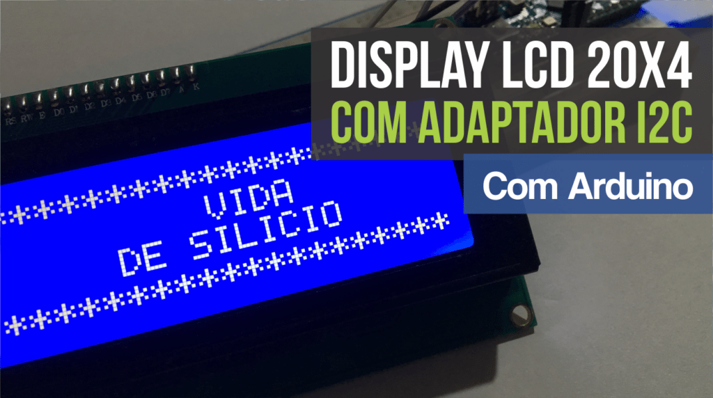Display LCD 20x4 e LCD 16x2 com Adaptador I2C - Portal Vida de Silício