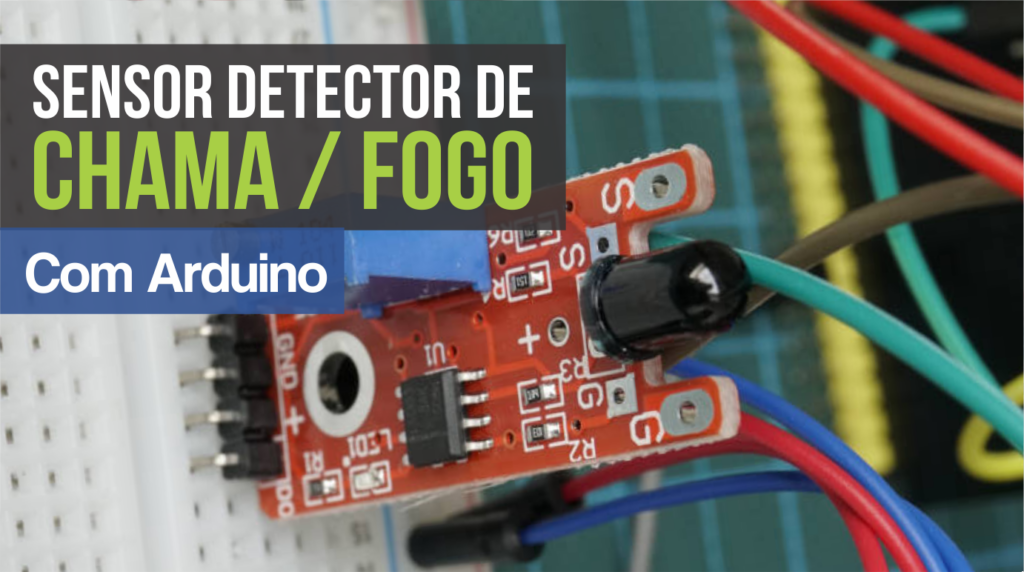 Sensor de Chama Infravermelho com Arduino - Portal Vida de Silício Sensor de Chama Infravermelho com Arduino - Portal Vida de Silício