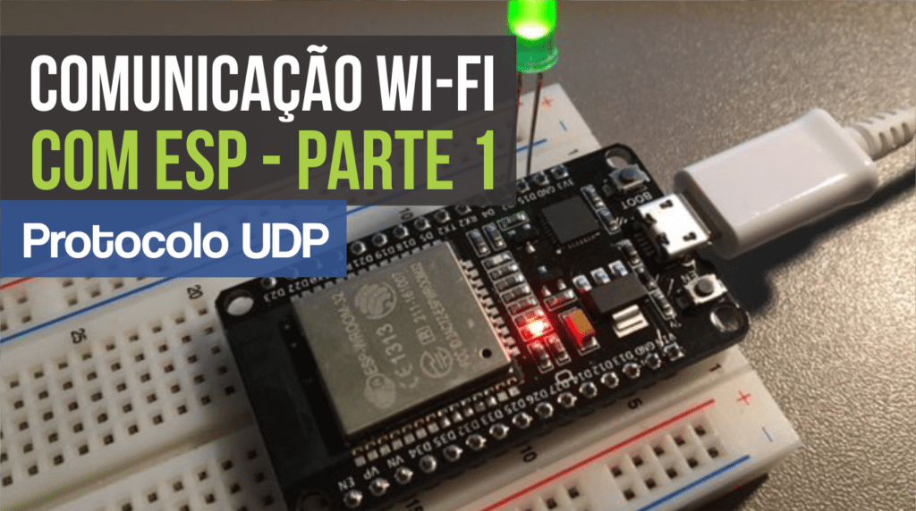 Comunicação Wireless UDP com ESP (Parte 1) - Portal Vida de Silício