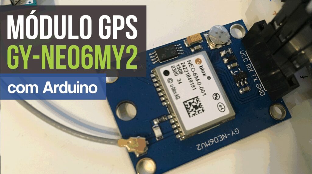 Módulo GPS NEO-6M com Arduino | Portal Vida de Silício