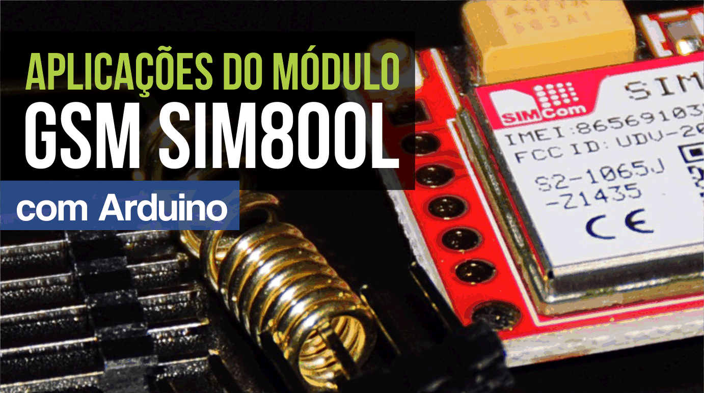 Módulo GSM SIM800L - Aplicações com Arduino | Portal Vida de Silício