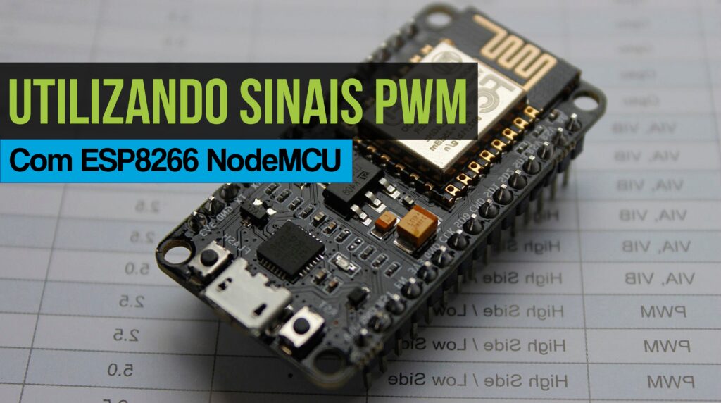 Primeiros passos com o ESP8266 NodeMCU - Utilizando sinais PWM - Portal Vida de Silício
