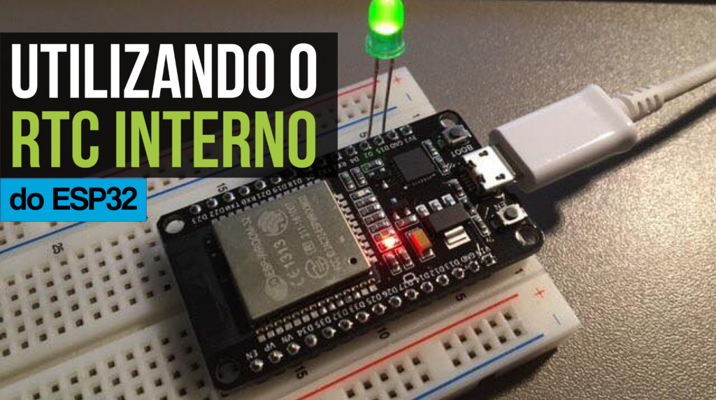 ESP32 - Utilizando o RTC interno para datas - Portal Vida de Silício
