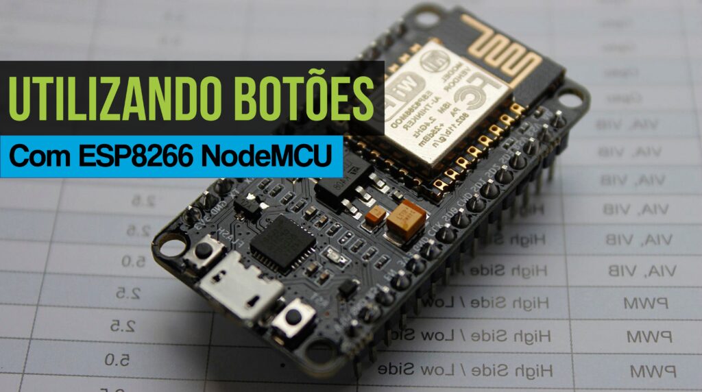 Primeiros passos com o ESP8266 NodeMCU - Lendo o estado de um botão - Portal Vida de Silício